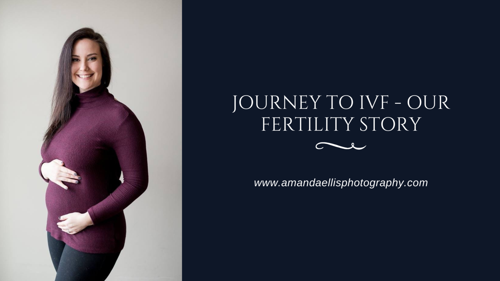 Journey to IVF - Our Fertility Story | Amanda Ellis Photography